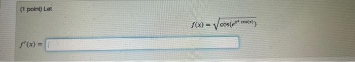 Solved (1 point) Let f(x)=cos(ex4cos(x)) f′(x)= | Chegg.com