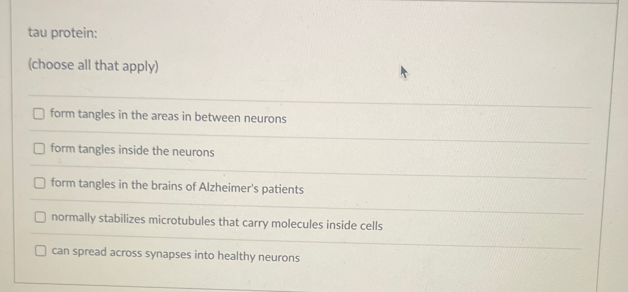 Solved tau protein:(choose all that apply)q,form tangles in | Chegg.com
