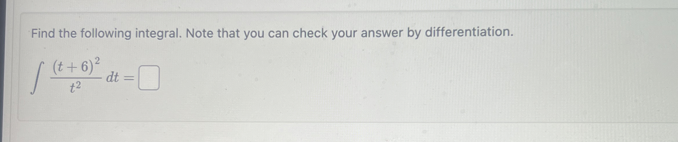 Solved Find the following integral. Note that you can check | Chegg.com
