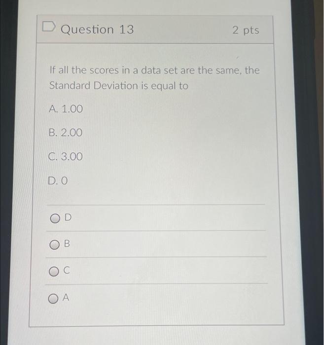 Solved Question 13 2 pts If all the scores in a data set are | Chegg.com
