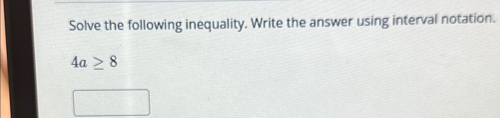 Solved Solve the following inequality. Write the answer | Chegg.com
