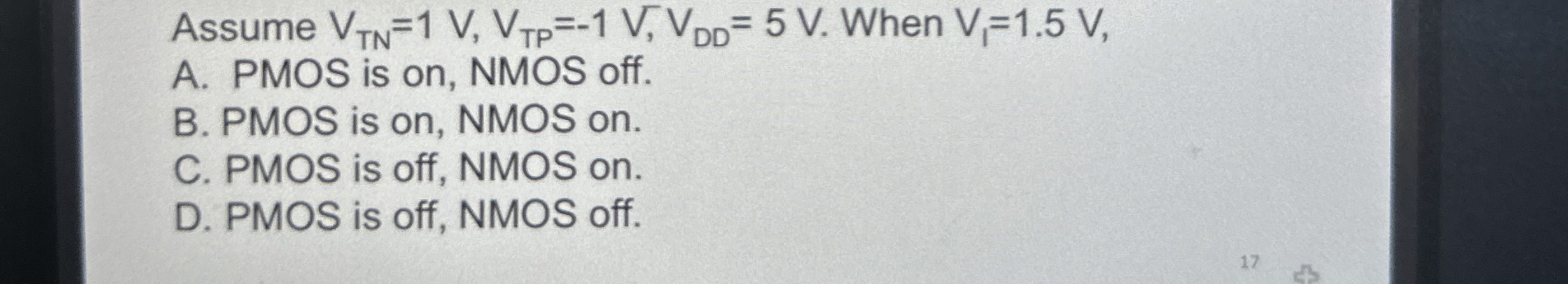 Solved Assume VTN=1V,VTP=-1V,VDD=5V. ﻿When V1=1.5V,A. ﻿PMOS | Chegg.com