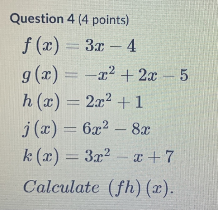 Solved Question 4 (4 points) f(x) = 3x – 4 g(x) = –22 + 2x – | Chegg.com