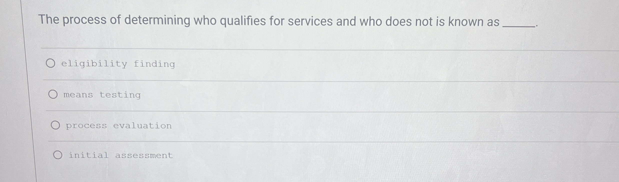 Solved The process of determining who qualifies for services | Chegg.com