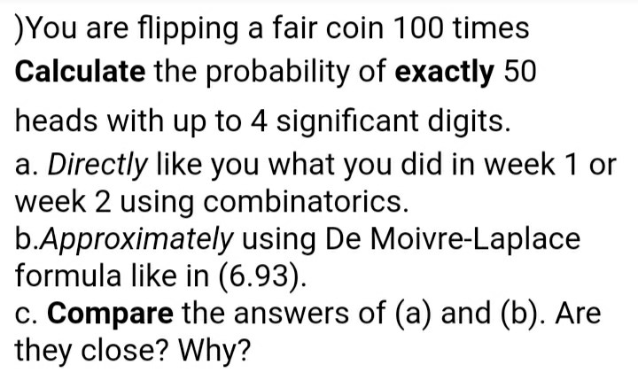 Solved )You are flipping a fair coin 100 times Calculate the | Chegg.com