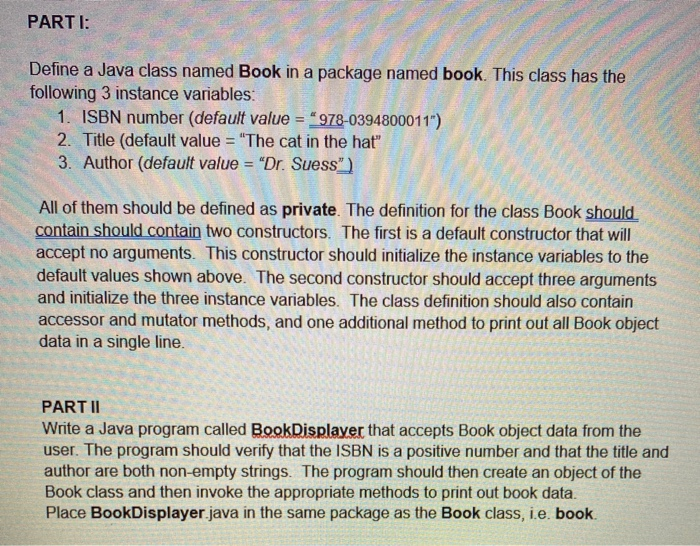 Solved PARTI: Define a Java class named Book in a package | Chegg.com Solved PARTI: Define a Java class named Book in a package | Chegg.com
