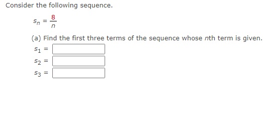 Solved Consider the following sequence.sn=8n(a) ﻿Find the | Chegg.com