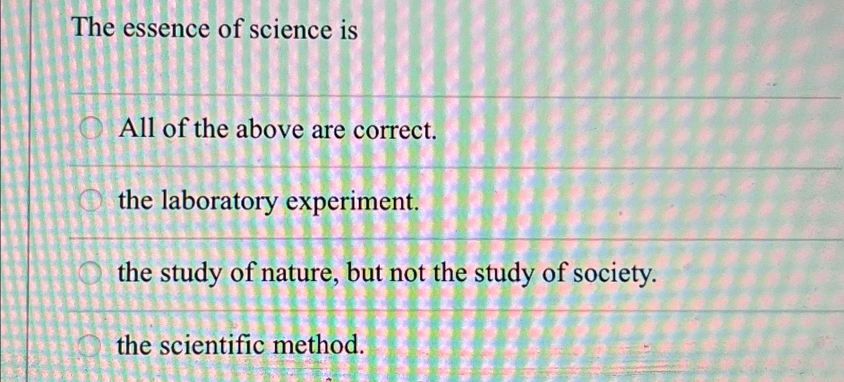 Solved The essence of science isAll of the above are | Chegg.com