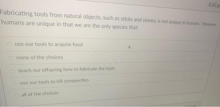 Solved Fabricating tools from natural objects, such as | Chegg.com