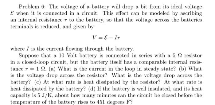 Solved Problem 6: The voltage of a battery will drop a bit | Chegg.com