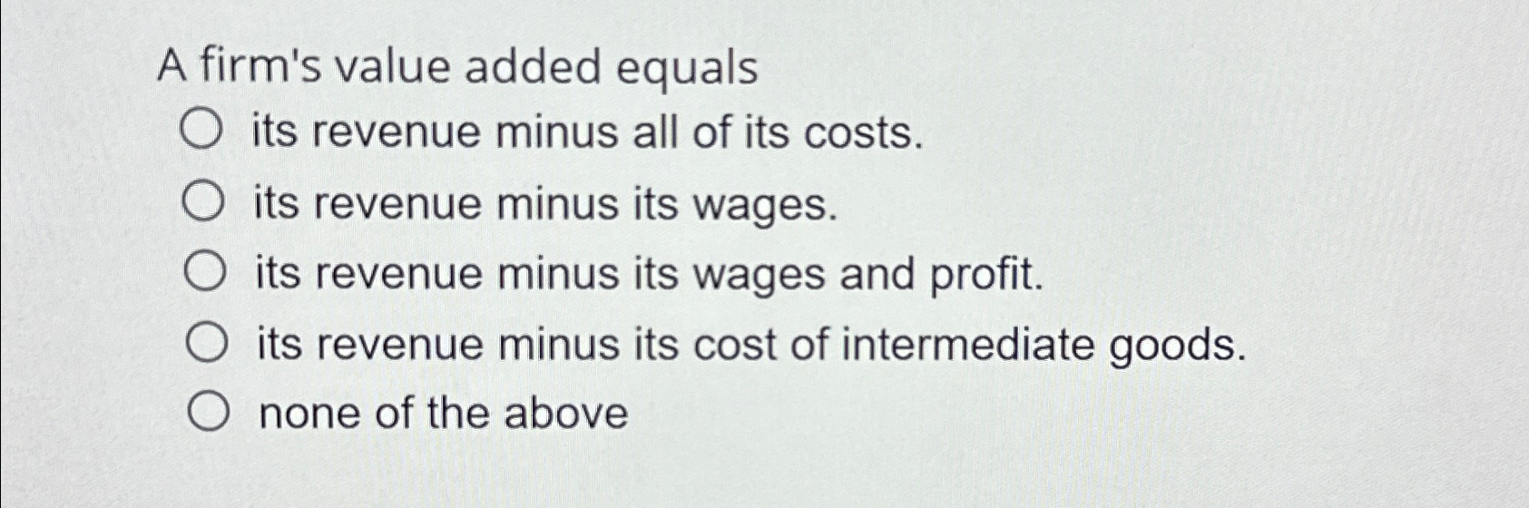 Solved A firm's value added equals its revenue minus all of | Chegg.com