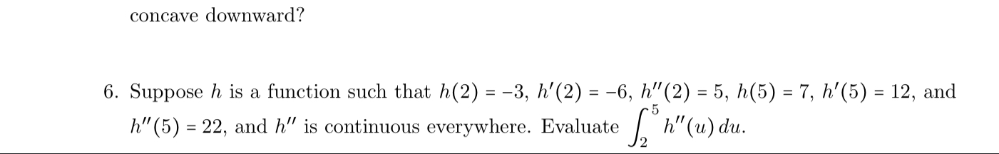 Solved concave downward?6. ﻿Suppose h ﻿is a function such | Chegg.com