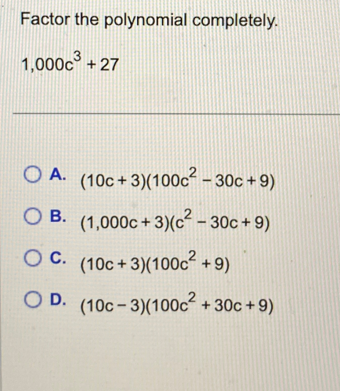 Solved Factor the polynomial completely.1,000c3+27 | Chegg.com