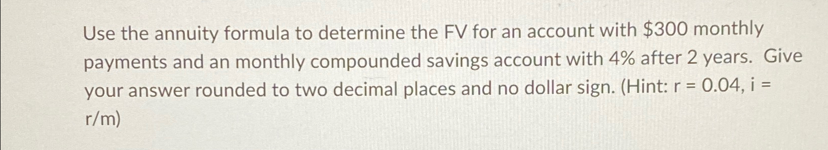 Solved Use the annuity formula to determine the FV for an | Chegg.com
