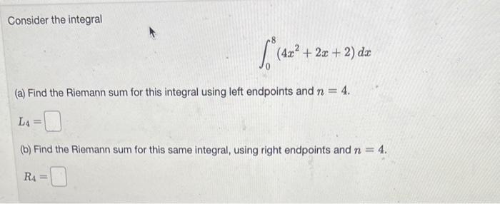 Solved Consider the integral ∫08(4x2+2x+2)dx (a) Find the | Chegg.com