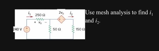 Solved 1. Use mesh analysis to find i1 and i2.Use mesh | Chegg.com