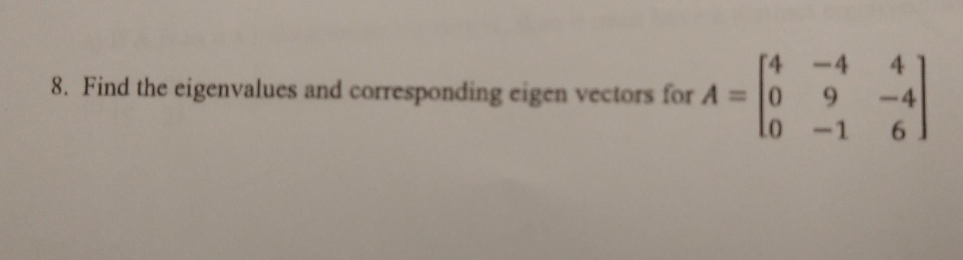 Solved 14 -4 8. Find the eigenvalues and corresponding eigen | Chegg.com