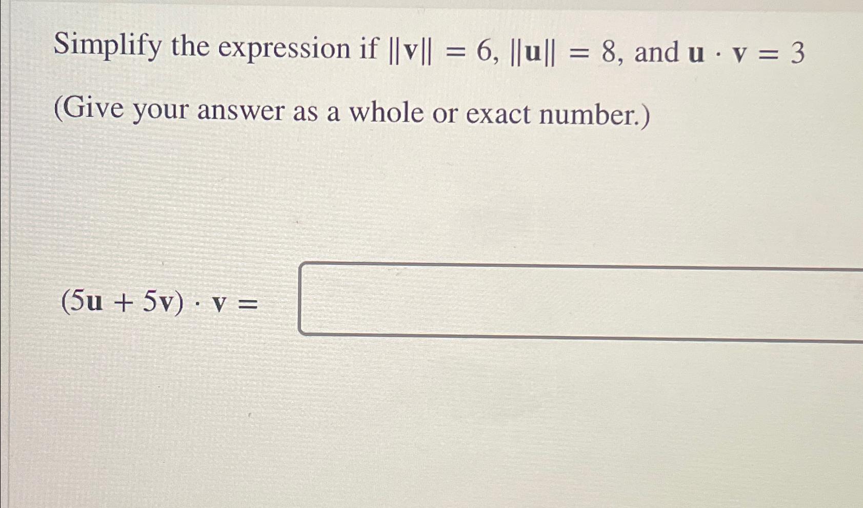 Solved Simplify the expression if ||v||=6,||u||=8, ﻿and | Chegg.com