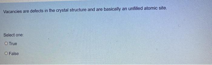 Solved Vacancies are defects in the crystal structure and | Chegg.com
