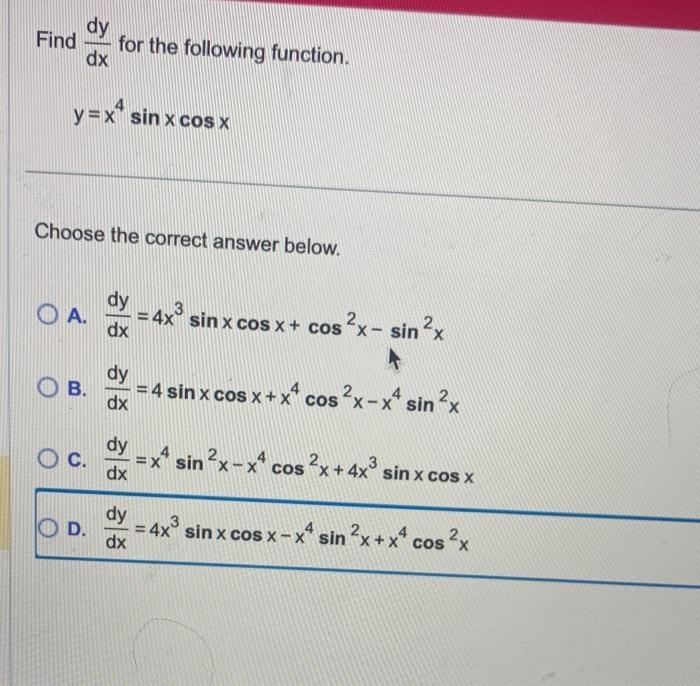 Solved Find dxdy for the following function. y=x4sinxcosx | Chegg.com