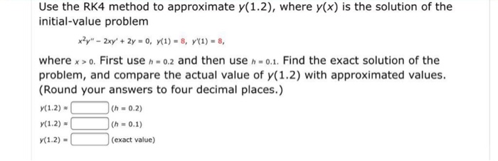 Solved Use the RK4 method to approximate y(1.2), where y(x) | Chegg.com