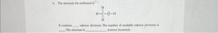 Solved 6. The structure for methanol is It contains valence | Chegg.com