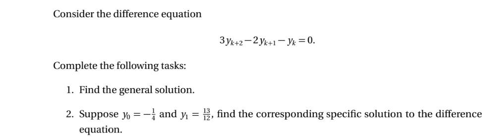 Solved Consider the difference equation 3yk+2−2yk+1−yk=0. | Chegg.com