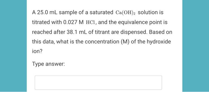 Solved A 25.0 mL sample of a saturated Ca(OH)2 solution is | Chegg.com