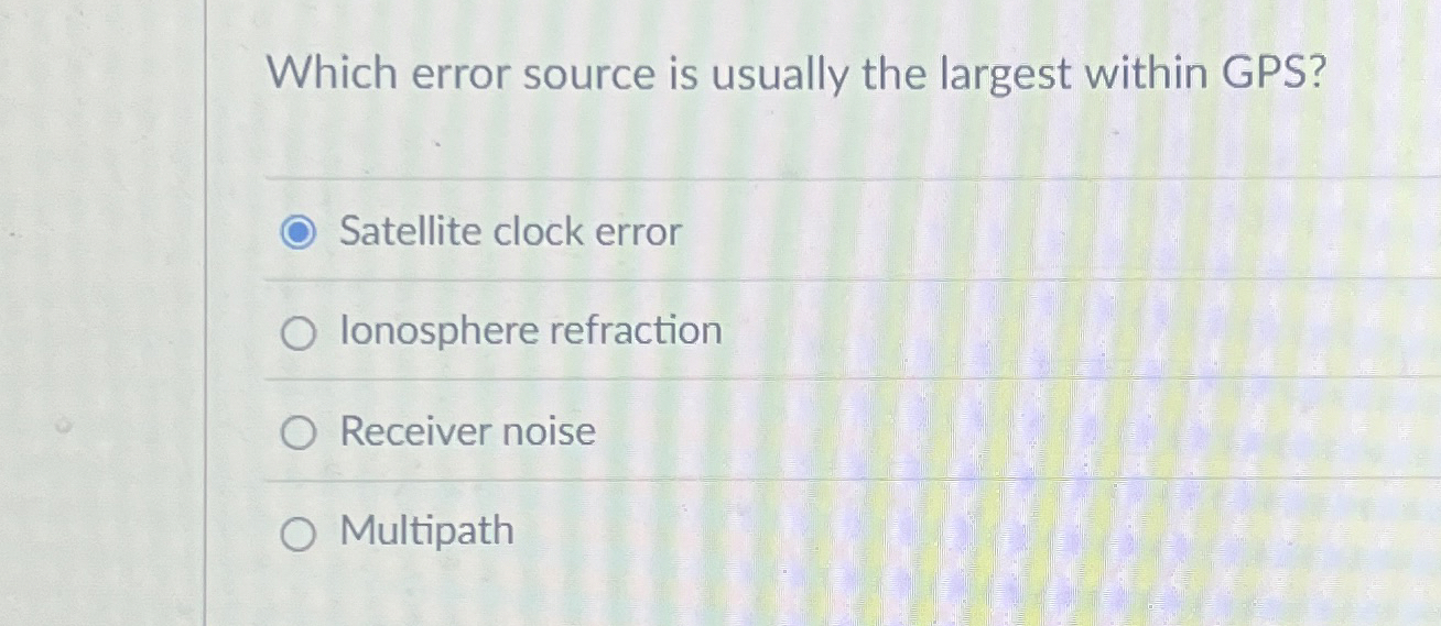 Solved Which error source is usually the largest within | Chegg.com