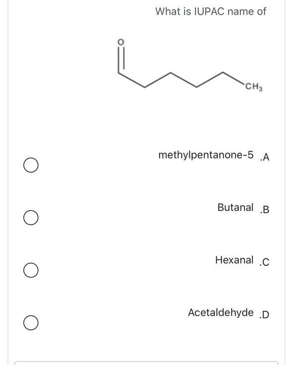 Solved What is IUPAC name of methylpentanone-5 .A Butanal .B | Chegg.com