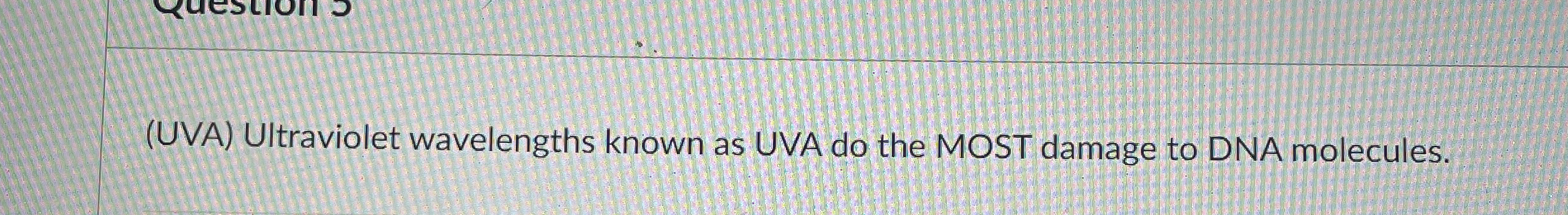 Solved (UVA) ﻿Ultraviolet wavelengths known as UVA do the | Chegg.com