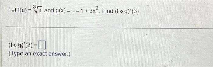 Solved Let f(u) = √u and g(x) = u = 1 + 3x². Find (fog)'(3). | Chegg.com