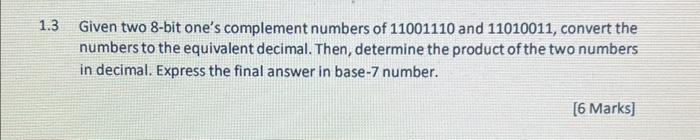 Solved 1.3 Given two 8-bit one's complement numbers of | Chegg.com