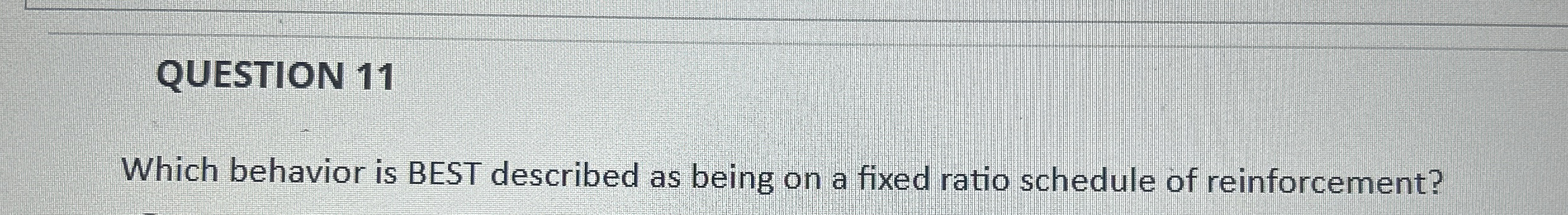 Solved QUESTION 11Which behavior is BEST described as being | Chegg.com