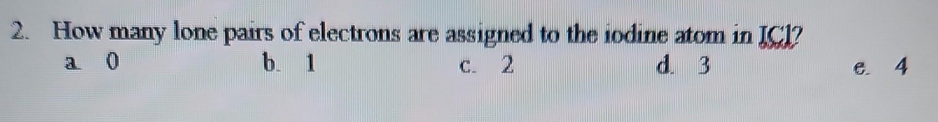 Solved 2. How many lone pairs of electrons are assigned to | Chegg.com
