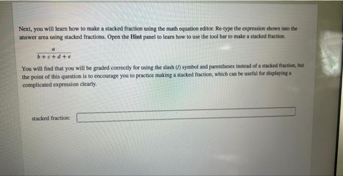 Solved Next, you will learn how to make a stacked fraction | Chegg.com