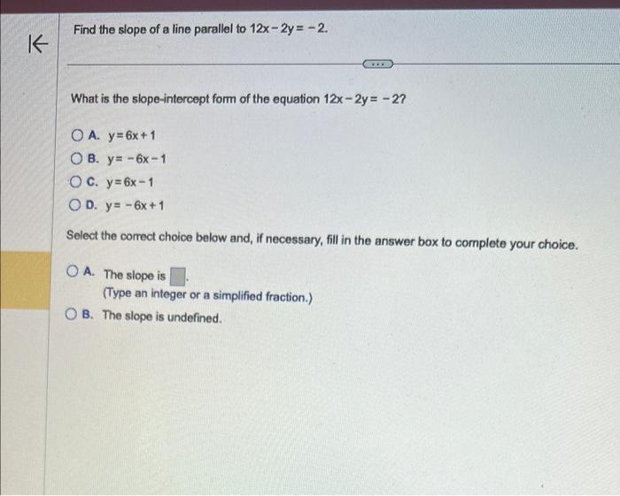Solved Find the slope of a line parallel to 12x−2y=−2. What | Chegg.com