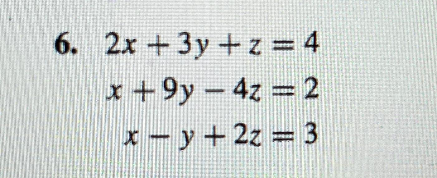 Solved 2x+3y+z=4x+9y-4z=2x-y+2z=3 | Chegg.com