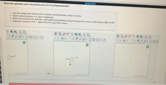 Solved Draw the optically active stereoisomer(s) of | Chegg.com