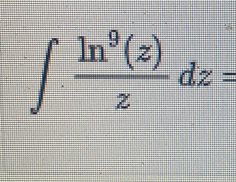 Solved ∫﻿﻿ln9(z)zdz= | Chegg.com