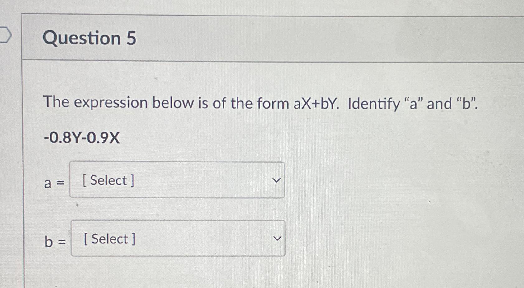 Solved Question 5The expression below is of the form aX+bY. | Chegg.com