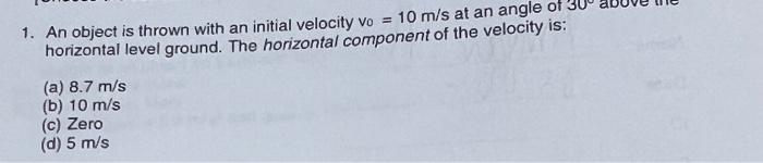 Solved 1. An object is thrown with an initial velocity v0=10 | Chegg.com