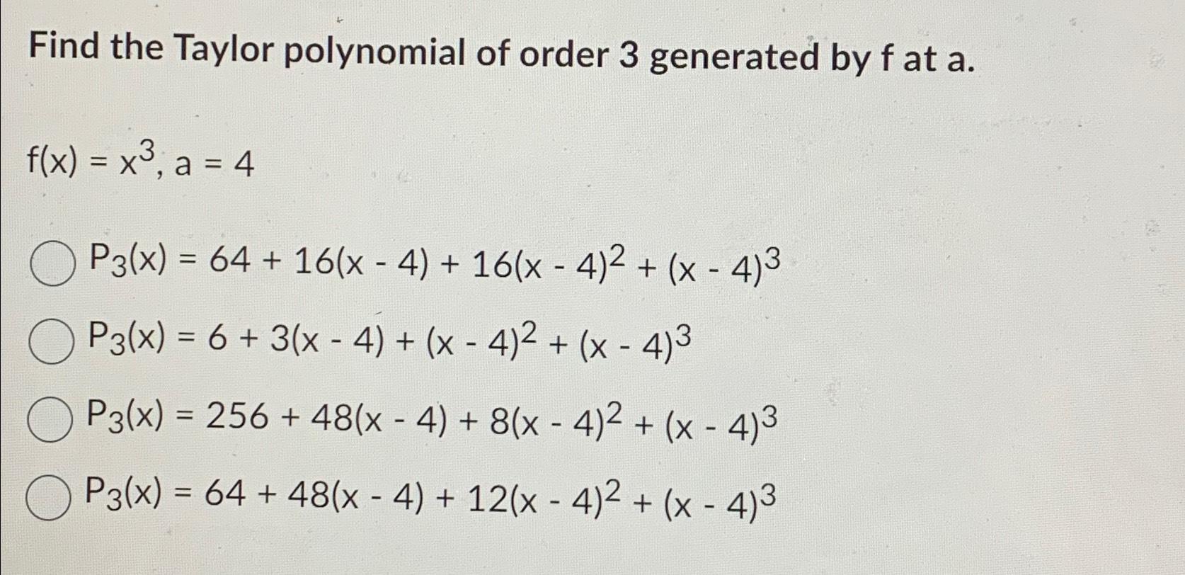 Solved Find the Taylor polynomial of order 3 ﻿generated by f | Chegg.com