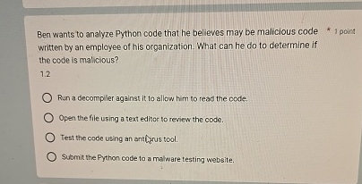 Solved Ben wants to analyze Python code that he believes may | Chegg.com