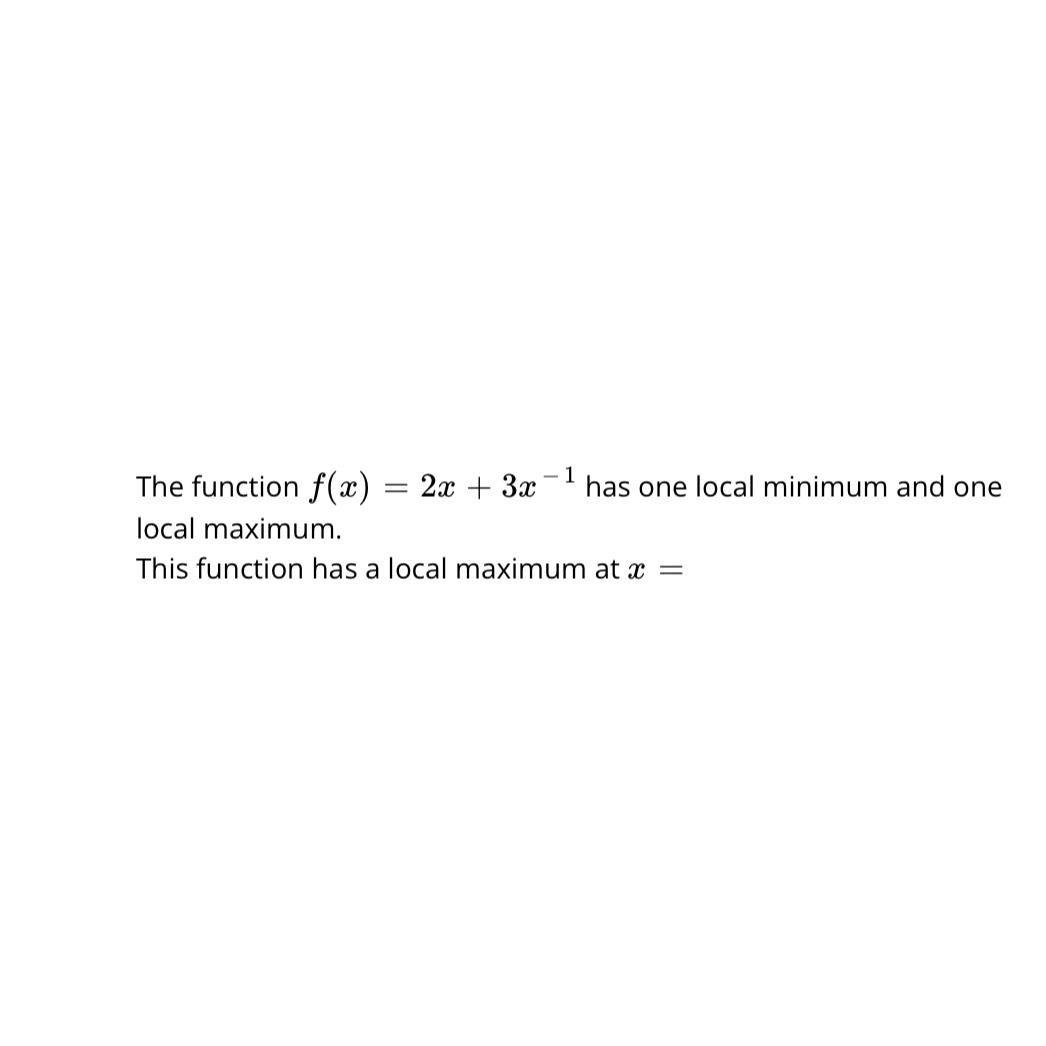 Solved The function f(x)=2x+3x-1 ﻿has one local minimum and | Chegg.com