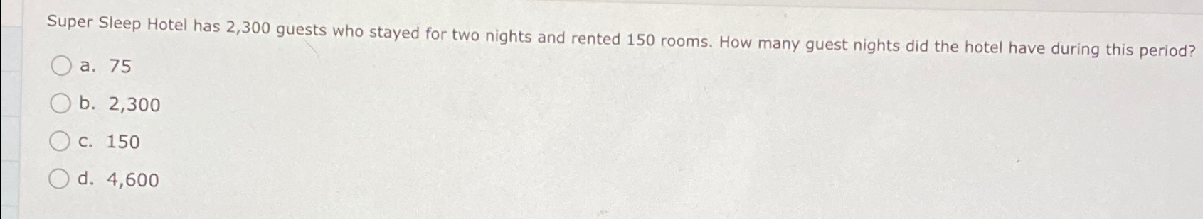 Solved Super Sleep Hotel has 2,300 ﻿guests who stayed for | Chegg.com