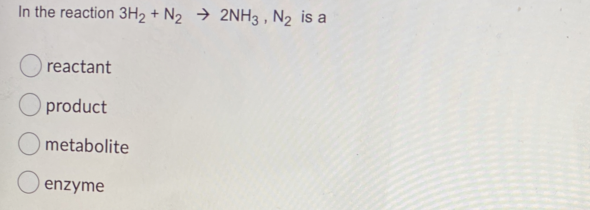 Solved In the reaction 3H2+N2→2NH3,N2 ﻿is | Chegg.com