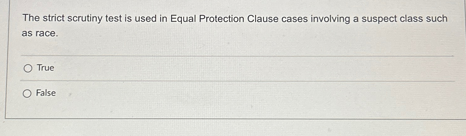 Solved The strict scrutiny test is used in Equal Protection | Chegg.com