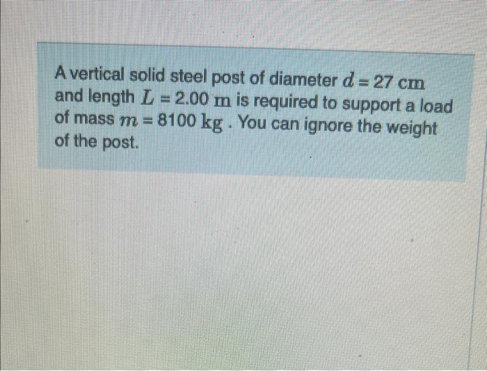 Solved A vertical solid steel post of diameter d=27 cm and | Chegg.com