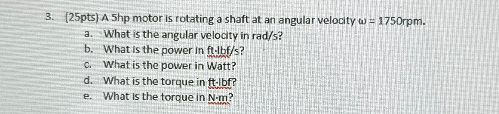 Solved (25pts) A 5hp motor is rotating a shaft at an angular | Chegg.com